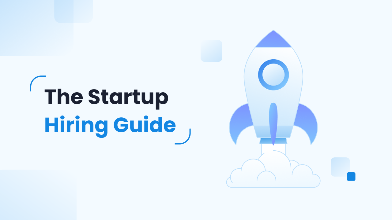 How to Hire The Best Employees for Your Startup in 2025
