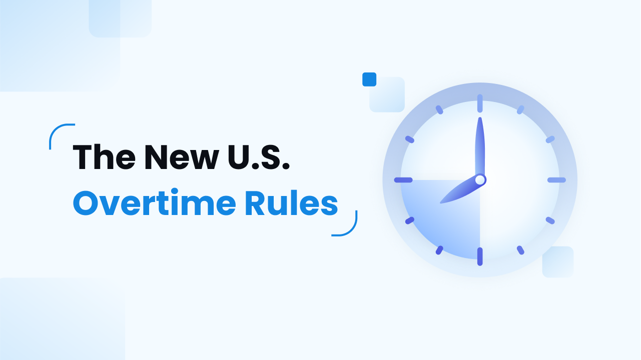 The New U.S. Overtime Rules Are Here: What Employers Need to Know