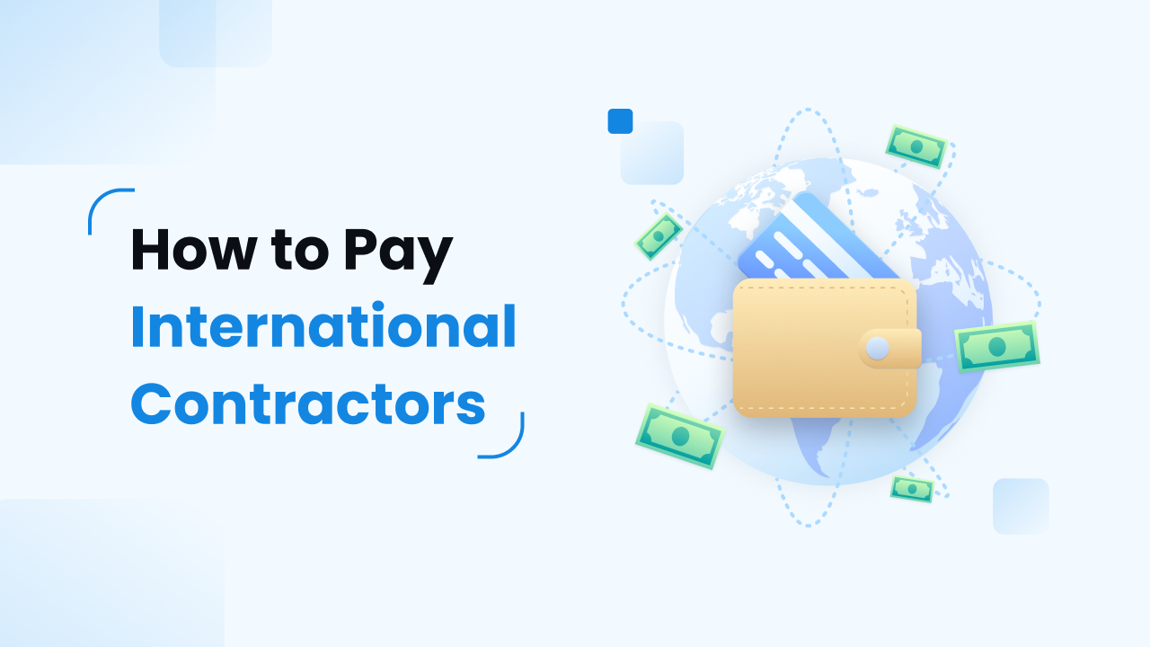 How to Pay International Contractors? [2025 Guide]