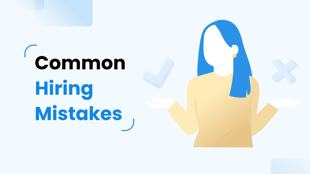 10 Common Hiring Mistakes That Are Costing You Top Talent
