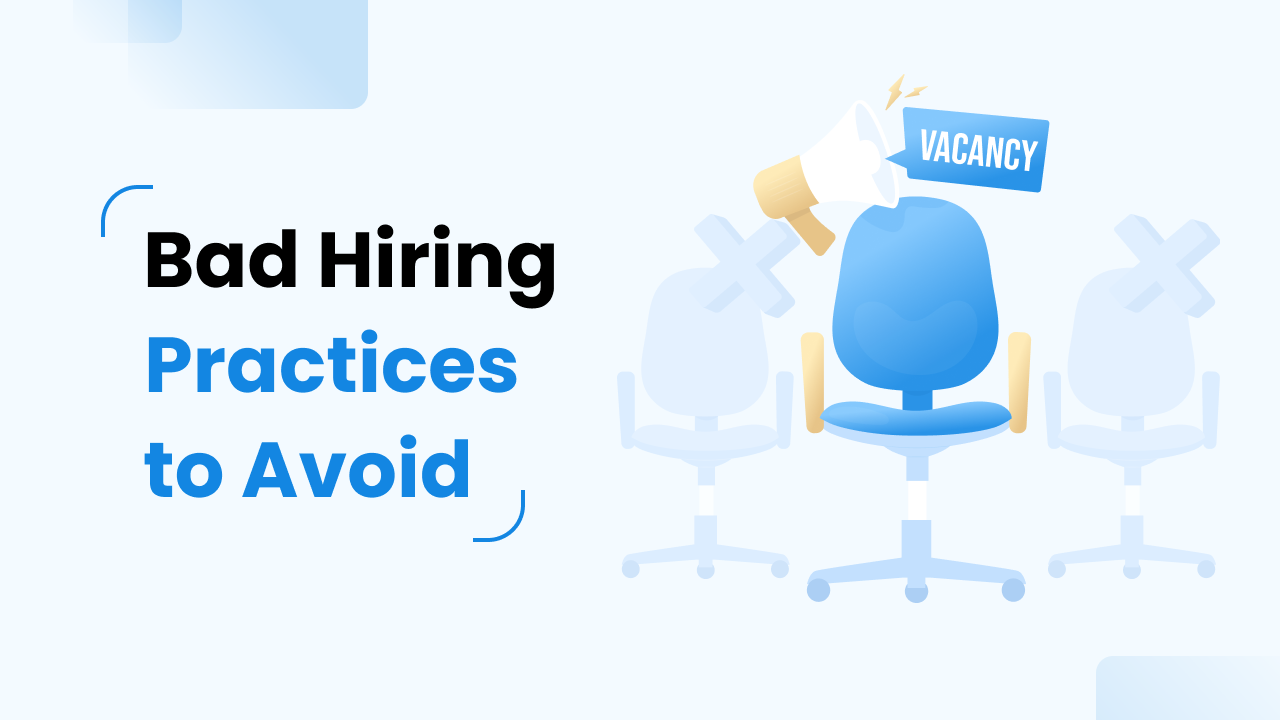 13 Bad Hiring Practices: Recruitment Mistakes to Avoid Like the Plague