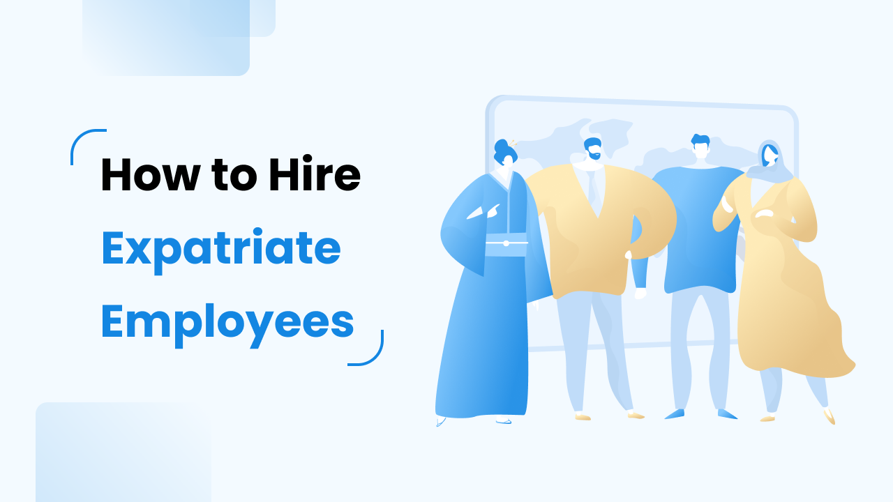 Ultimate Guide to Hiring Expats: Benefits & Best Practices