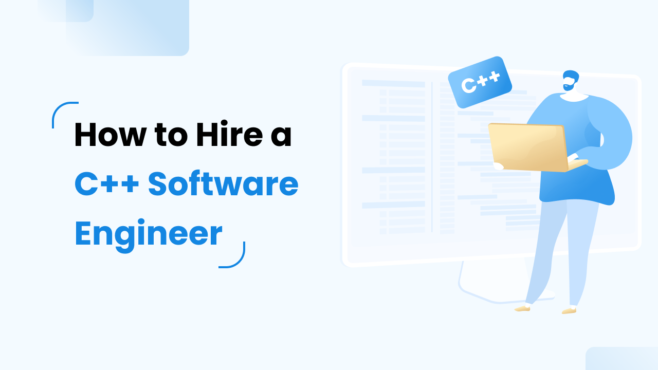 How to Hire a C++ Software Engineer: A Comprehensive Guide