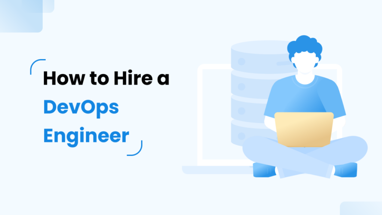 How to Hire a DevOps Engineer: A Comprehensive Guide