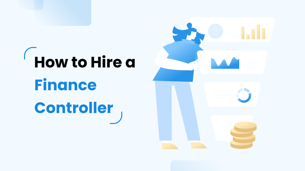 How to Hire a Finance Controller: A Comprehensive Guide