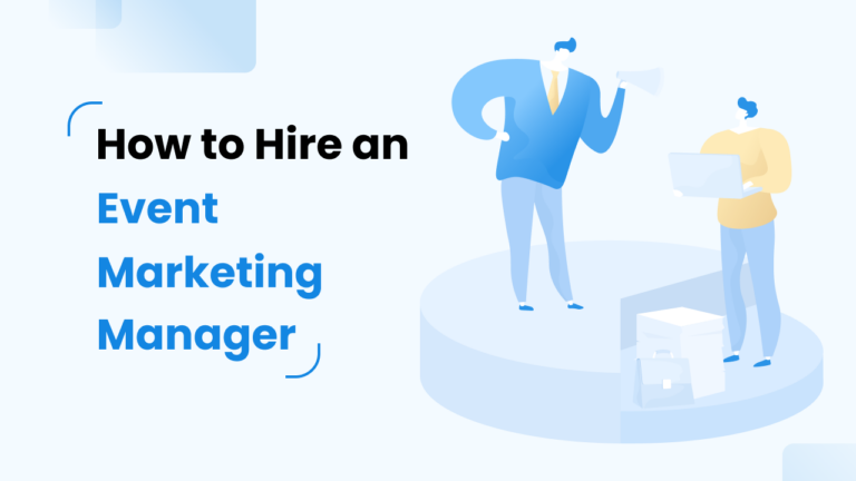 How to Hire an Event Marketing Manager: A Comprehensive Guide