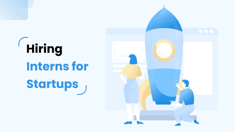 Hiring Interns for Startups: A Comprehensive Guide to Finding, Training ...