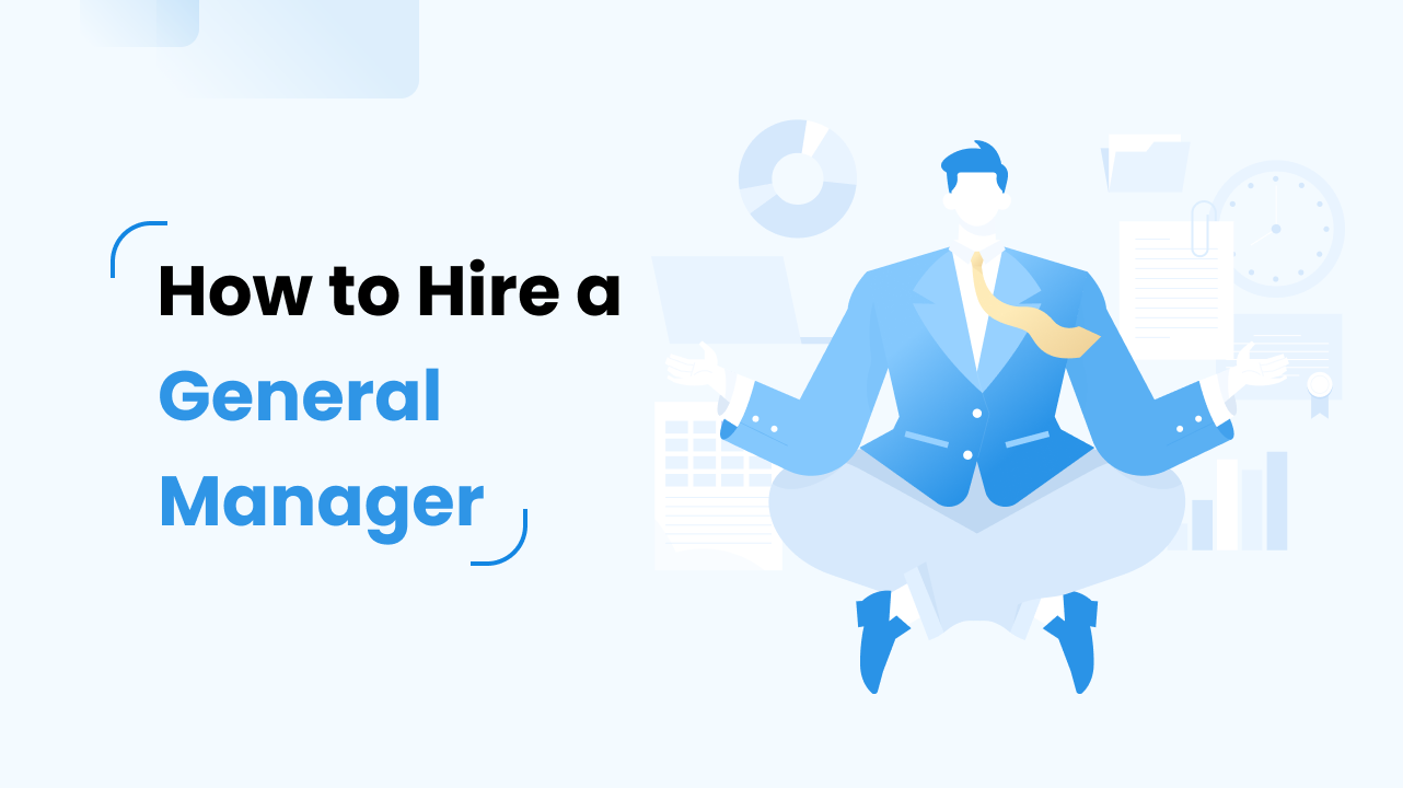 How to Hire a General Manager: A Comprehensive Guide
