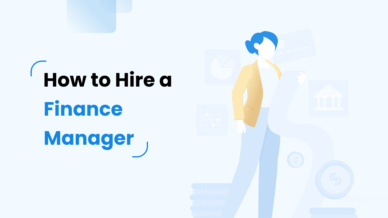 How to Hire a Finance Manager: A Comprehensive Guide