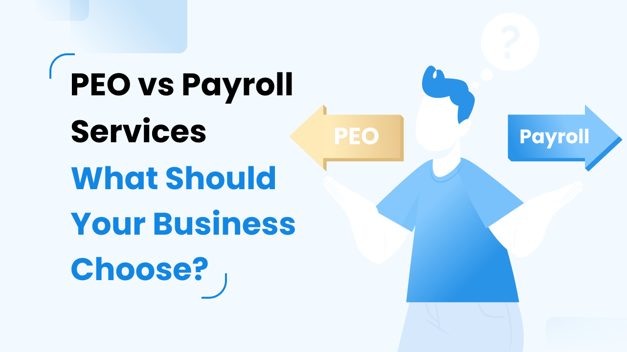 PEO vs Payroll Services: What Should Your Business Choose?