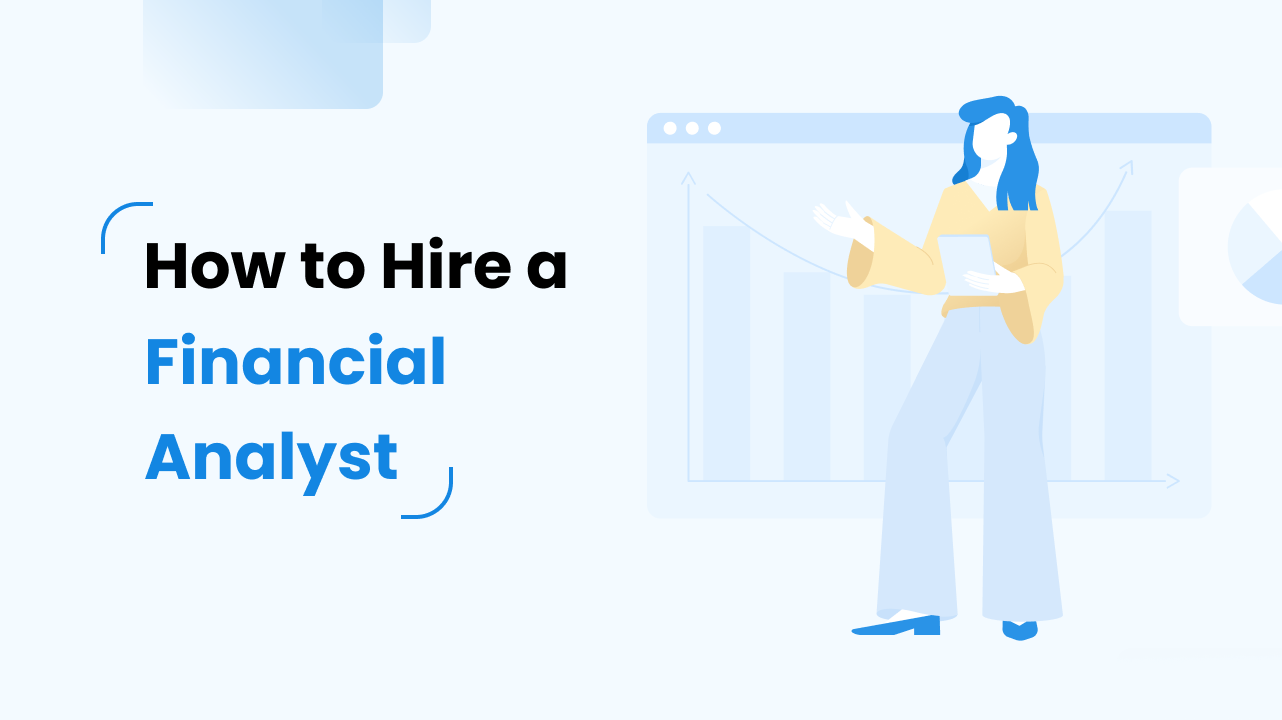How to Hire a Financial Analyst: A Comprehensive Guide