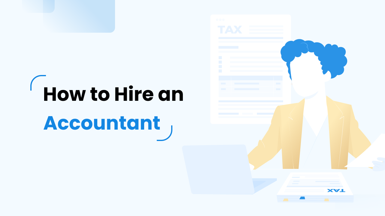 How to Hire an Accountant: A Comprehensive Guide