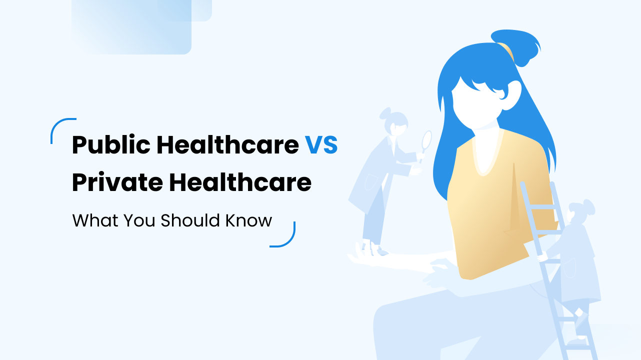 Public Healthcare VS Private Healthcare: What You Should Know