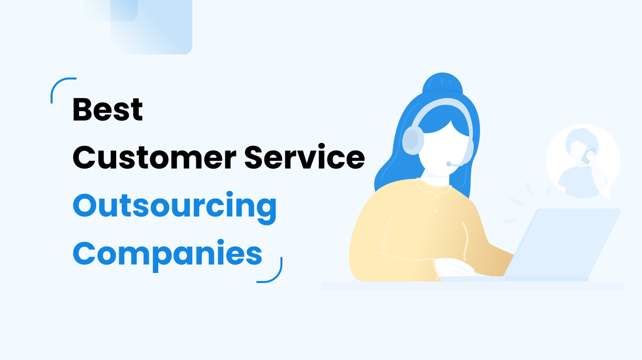 15 Best Customer Service Outsourcing Companies in 2025